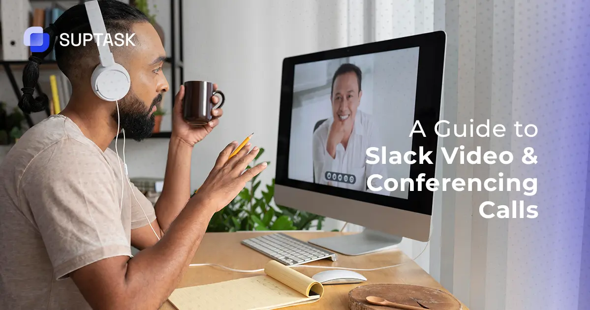 A Guide to Slack Video & Conferencing Calls